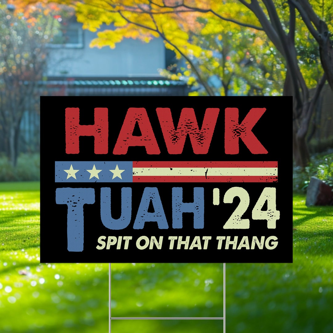 Hawk Tuah Yard Sign, Hawktuah, Spit on That Thang Sign, Hawk Tuah 2024 ...