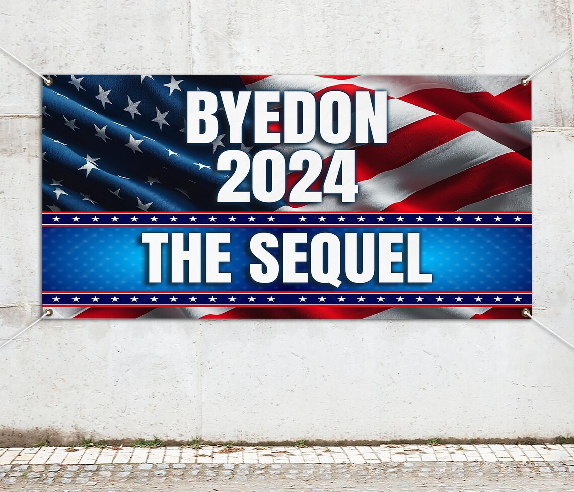 Byedon 2024 Banner, the Sequel Banner, Byeden 2024 Banner, Vote Trump ...