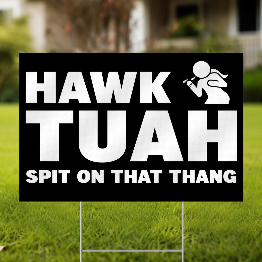 Hawk Tuah Yard Sign, Hawktuah, Spit on That Thang Sign, Hawk Tuah 2024 ...