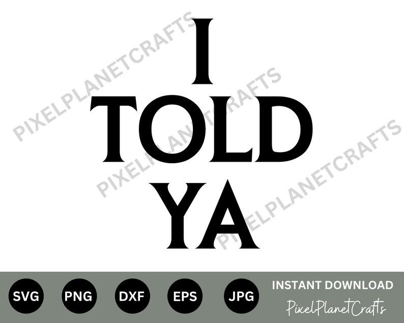 I Told Ya Svg ,meme Svg, Png, I Told Ya Svg, Gift for Girlfriend, Flat ...