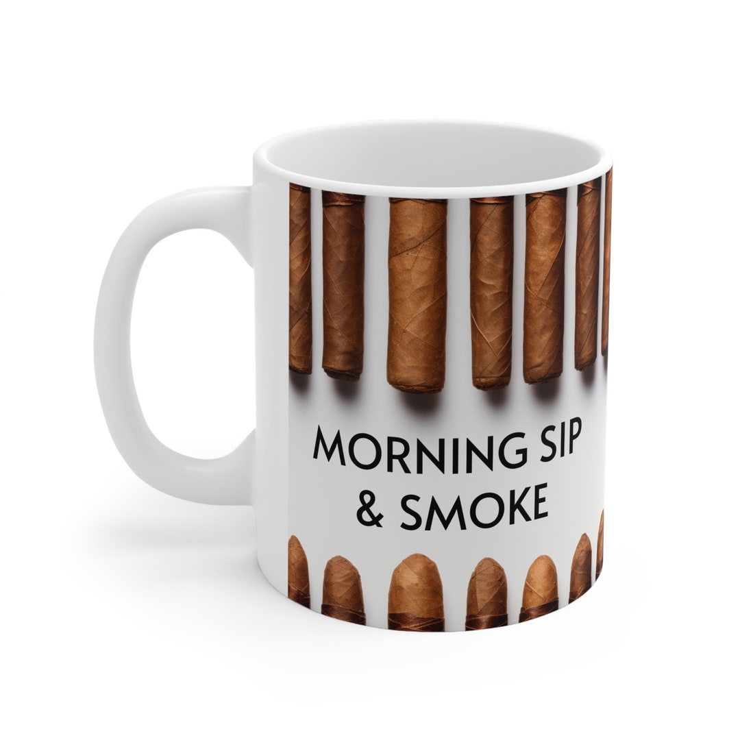 A Morning Sip and a Smoke Mug Ceramic Mug 11oz - Etsy