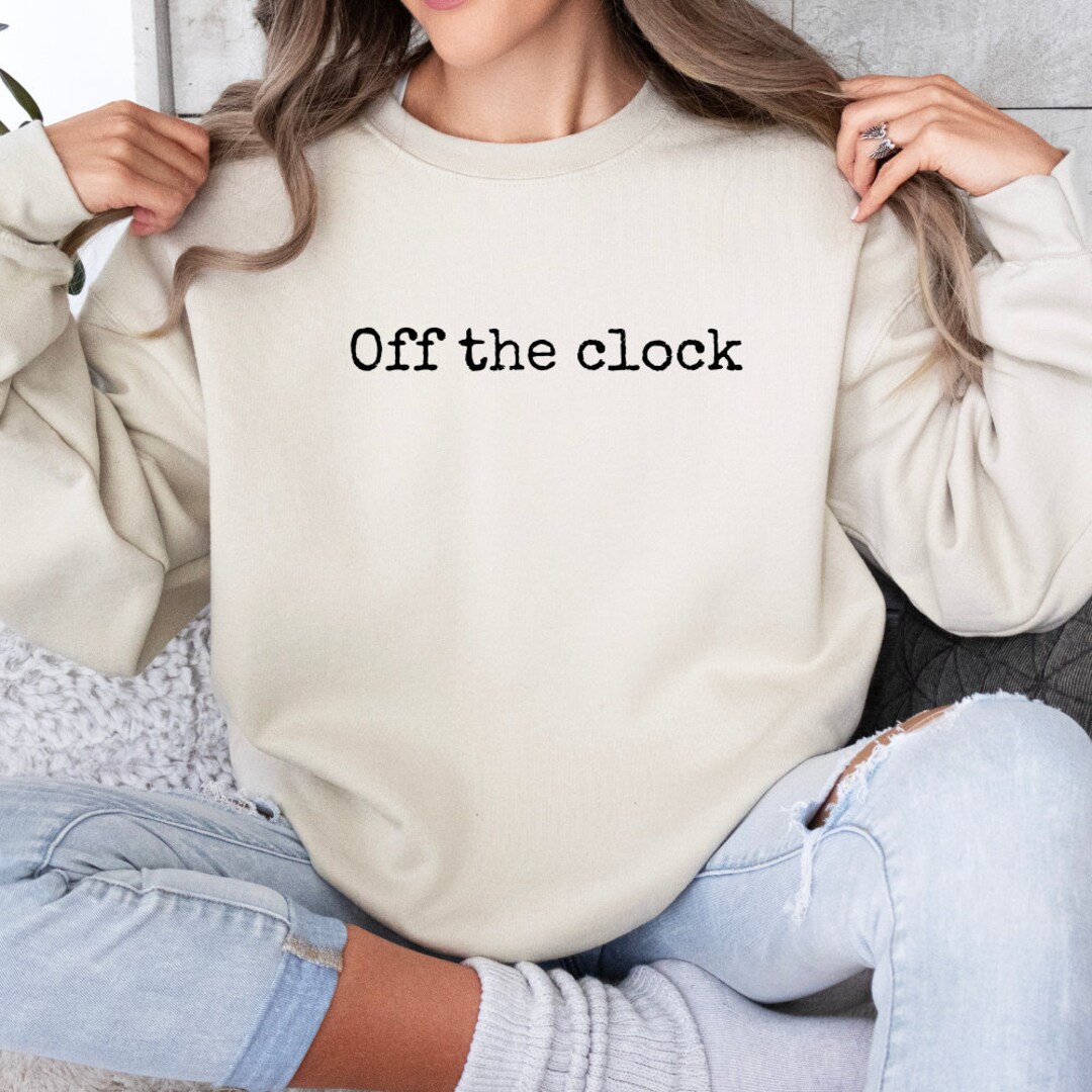 Off the Clock Sweatshirt - Etsy