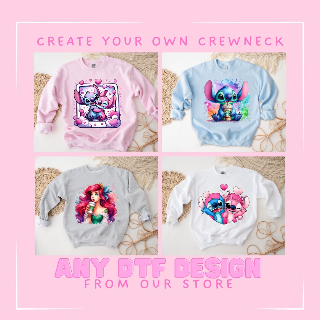 CUSTOM Crewneck, Choose Any DTF Design From Our Store Than Choose Color ...