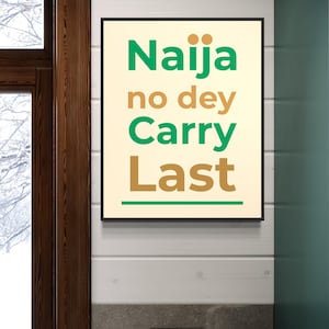 Nigerian Wall Art Typography Print Bundle | Naija No Dey Carry Last ...