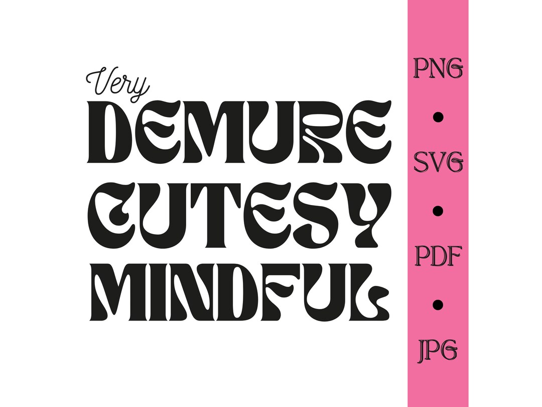 Demure, Cutesy, Mindful, Demure Svg, Demure Clothing, Very Demure Svg ...