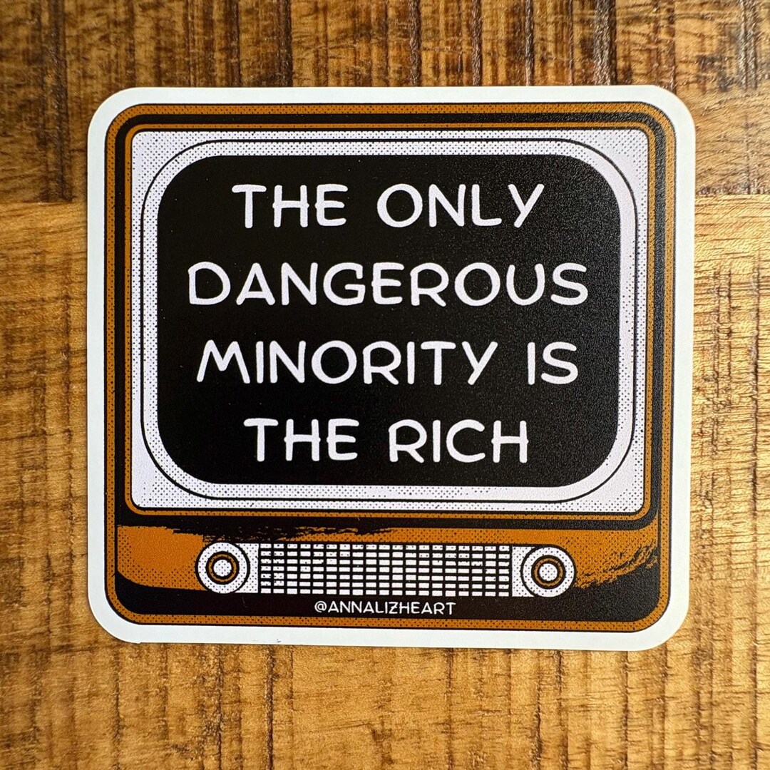Anti-capitalist Vinyl Sticker: "the Only Dangerous Minority is the Rich ...