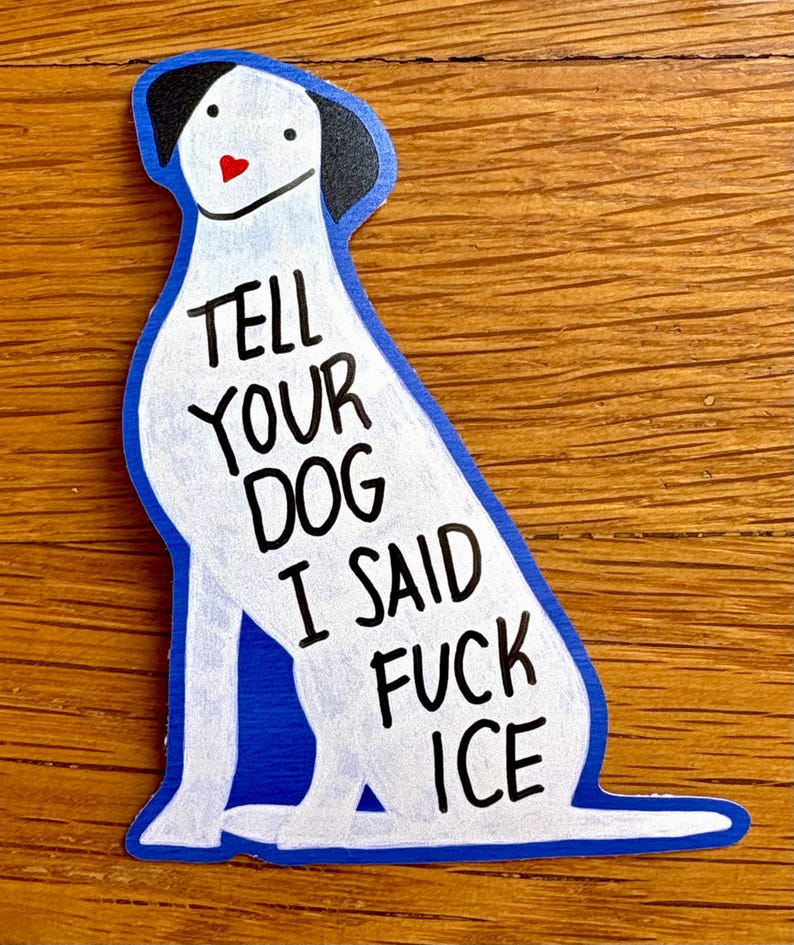 Abolish ICE Protest Sticker, Tell Your Dog I Said F ICE Sticker ...