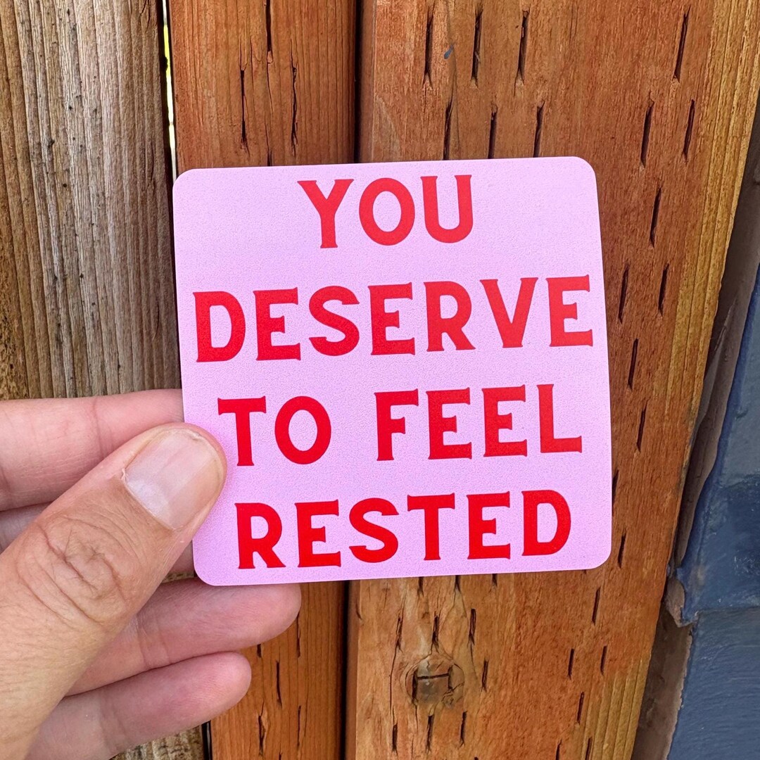 Self Care Waterproof Sticker: You Deserve to Feel Rested Quote - Etsy