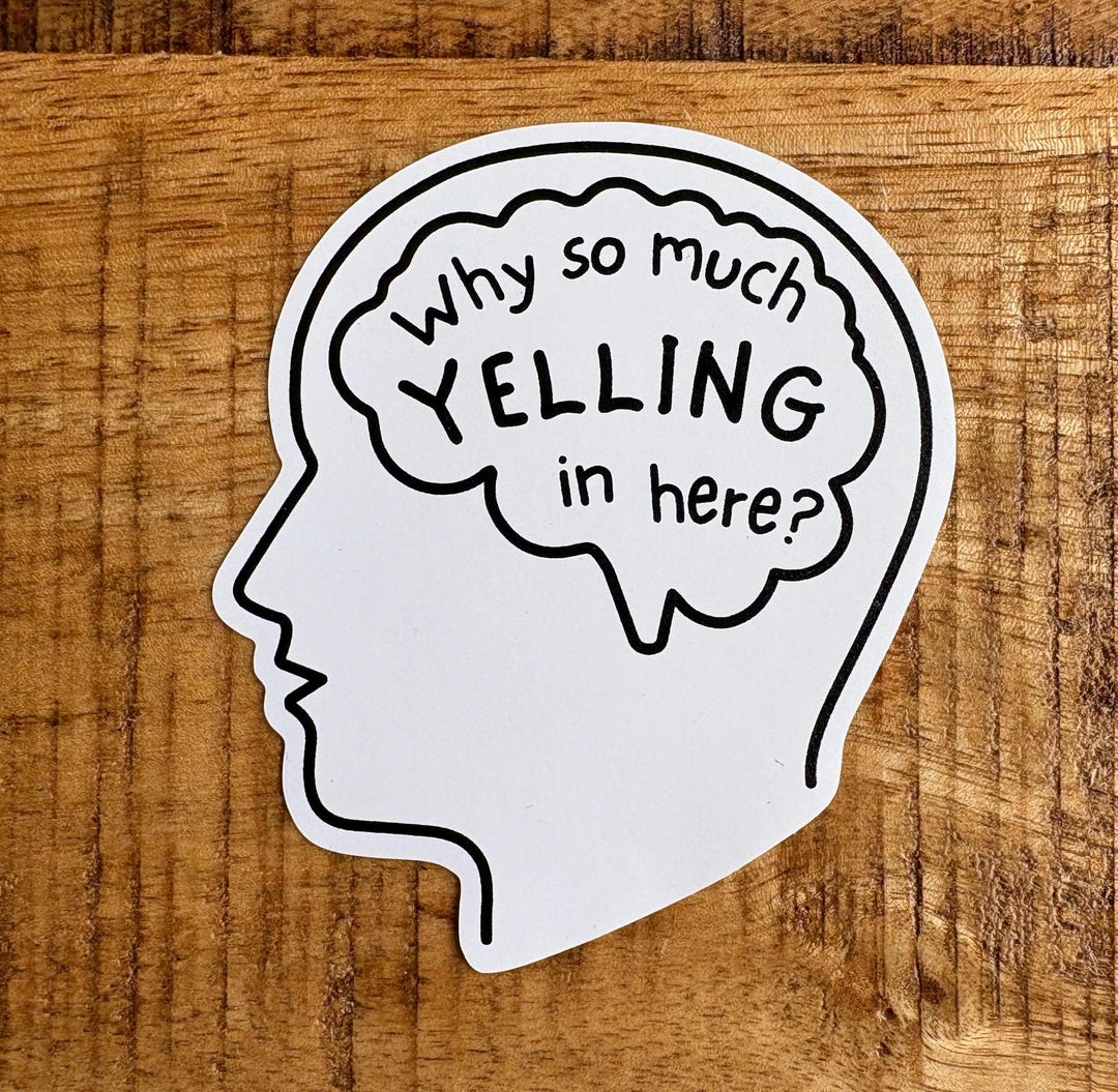 Mental Health Sticker: 'why so Much Yelling', Inner Critic Art - Etsy