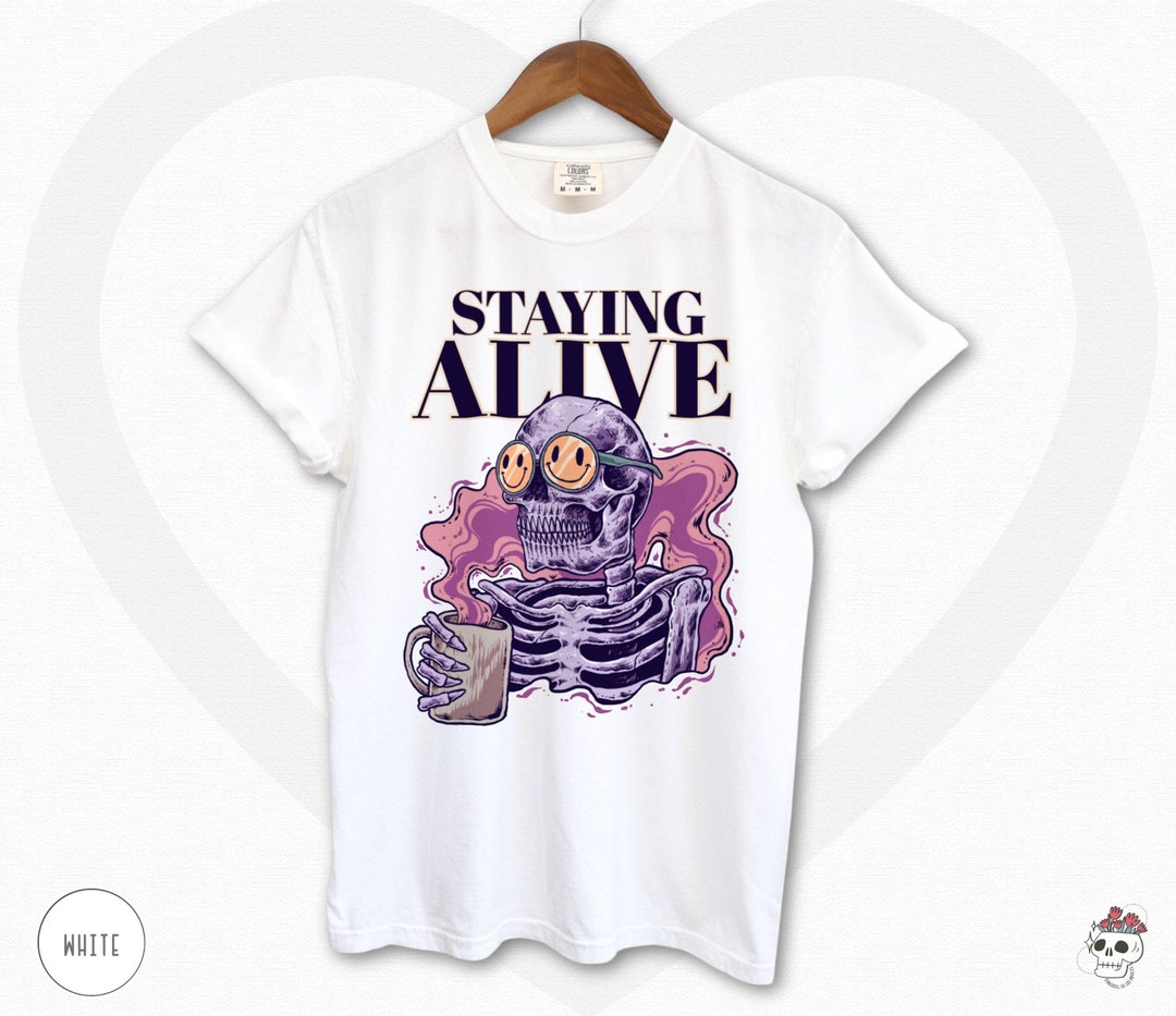 Staying Alive Skeleton T-shirt, Skeleton With Sunglasses Tee, Funny ...