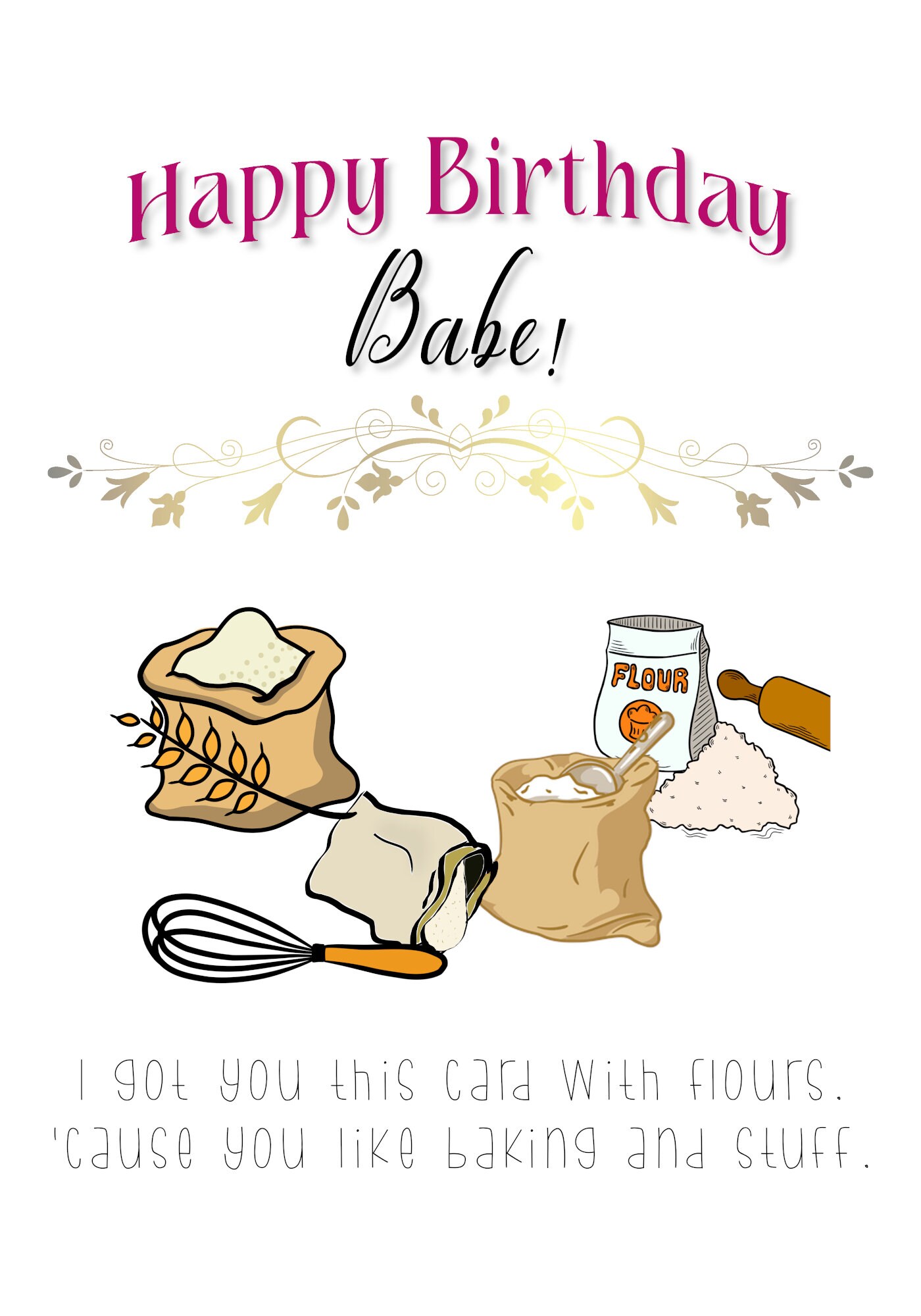 Got Flours Birthday Card Happy Birthday Babe Downloadable Do It ...