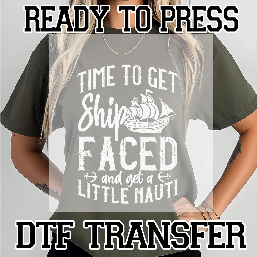 Time to Get Ship Faced and a Little Nauti, Funny Cruise Dtf, Family ...