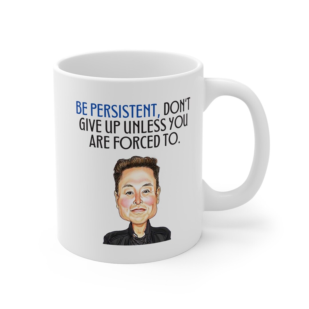 Elon Musk Coffee Mug Tesla Spacex Inspirational Mug Motivational Quote T For Dad Etsy