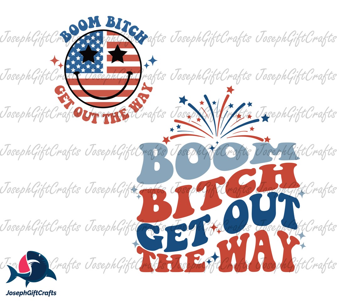 Boom Bitch Get Out the Way SVG, 4th of July Svg, Png Independence Day ...