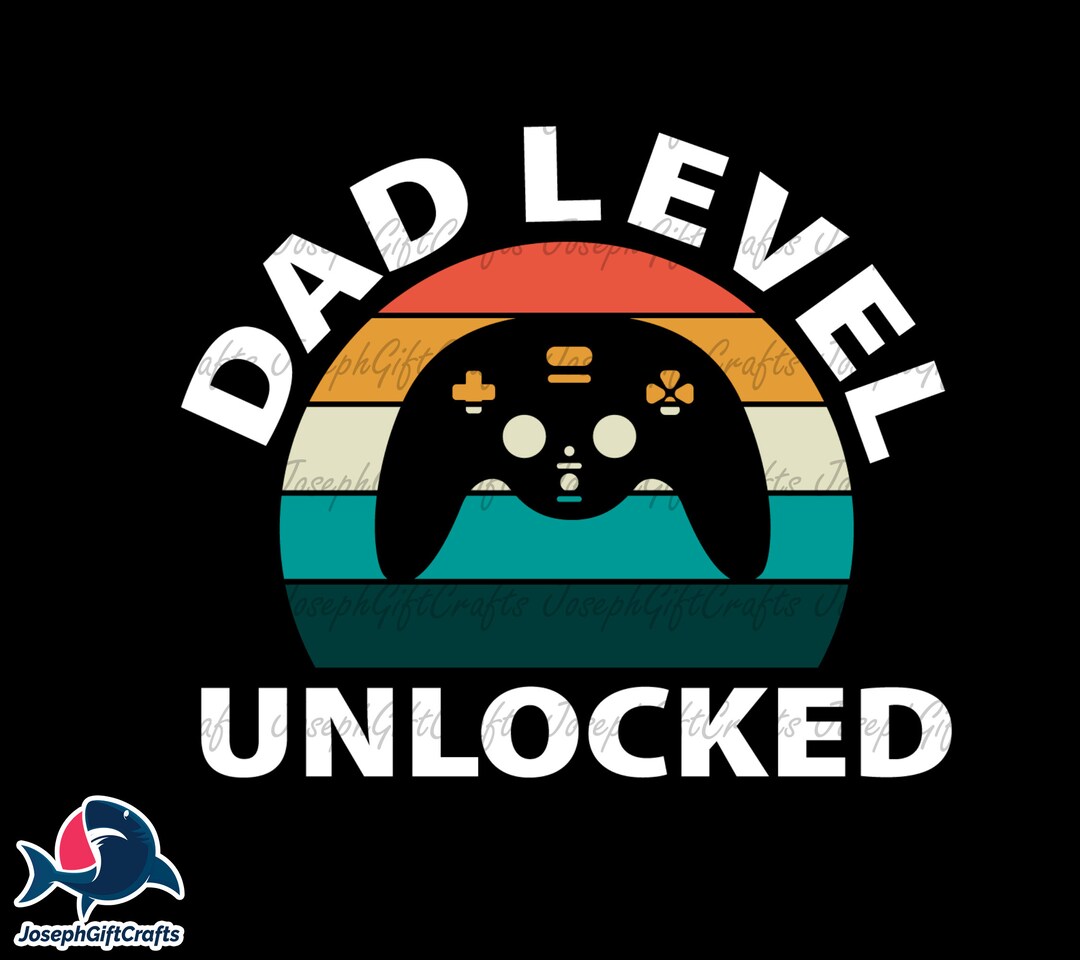 Dad Level Unlocked Svg, Fathers Day Svg, Dad Level Svg, Unlocked Svg, Father Svg, Unlocked Dad ...