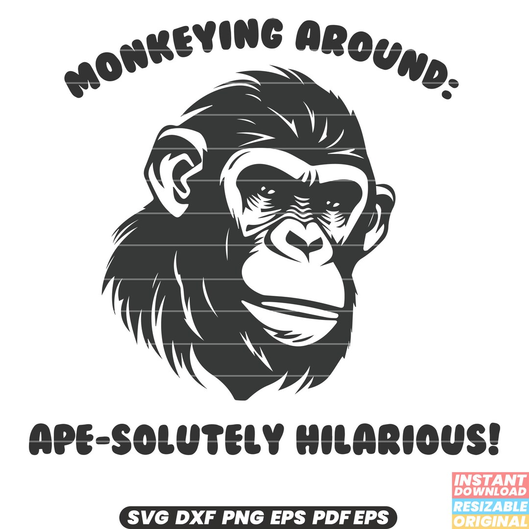 Monkeying Around SVG PNG Funny Inspirational Quote Sublimation Pet ...