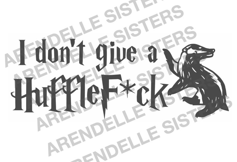 Hufflepuff SVG File- I Don't Give a Hufflef*ck - Etsy