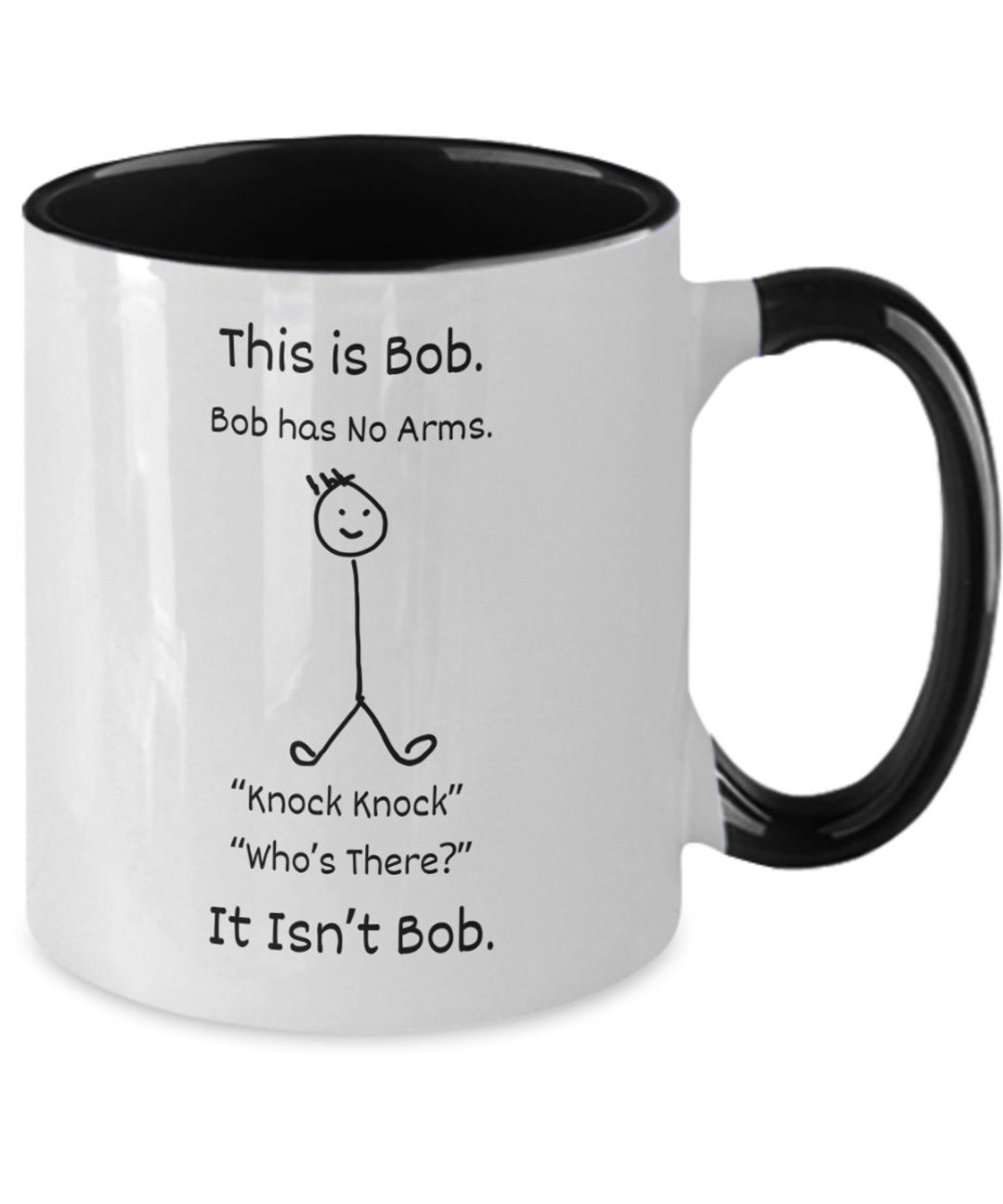 This is Bob Bob Has No Arms Knock Knock Whos There It Isn't Bob 11oz ...