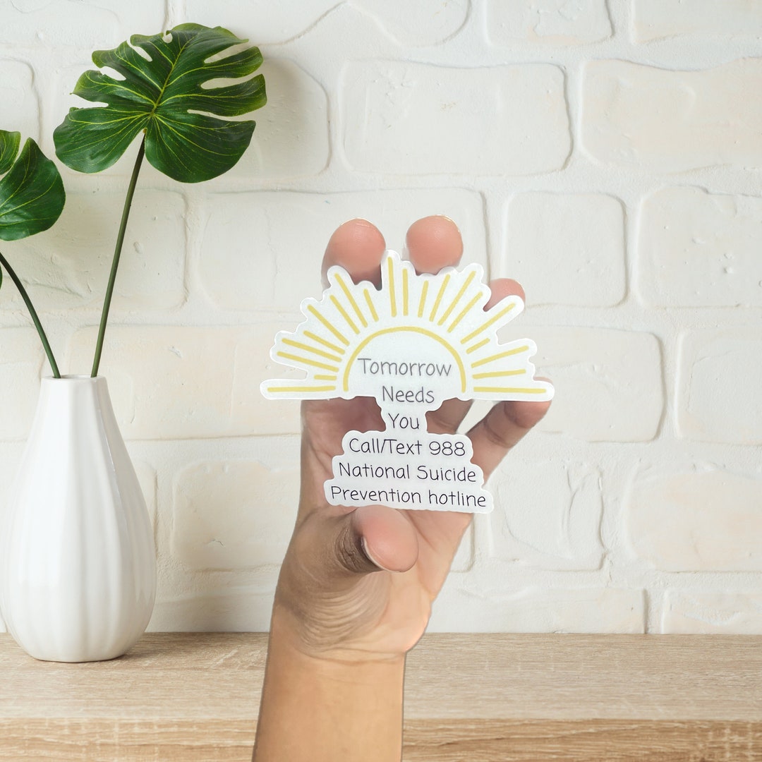 Tomorrow Needs You, 988 Vinyl Decal, Suicide Awareness, Mental Health ...