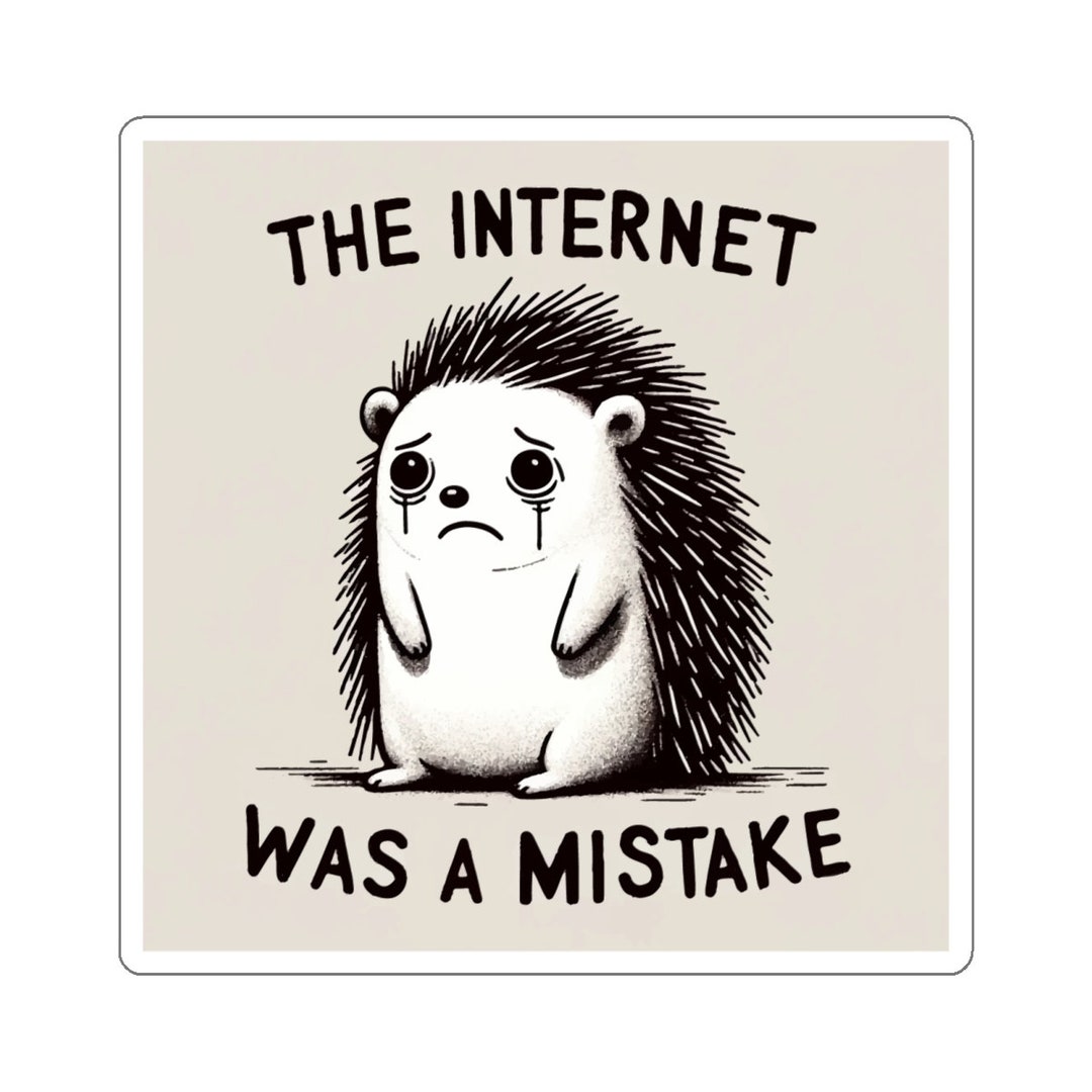 The Internet Was A Mistake Sticker - Etsy