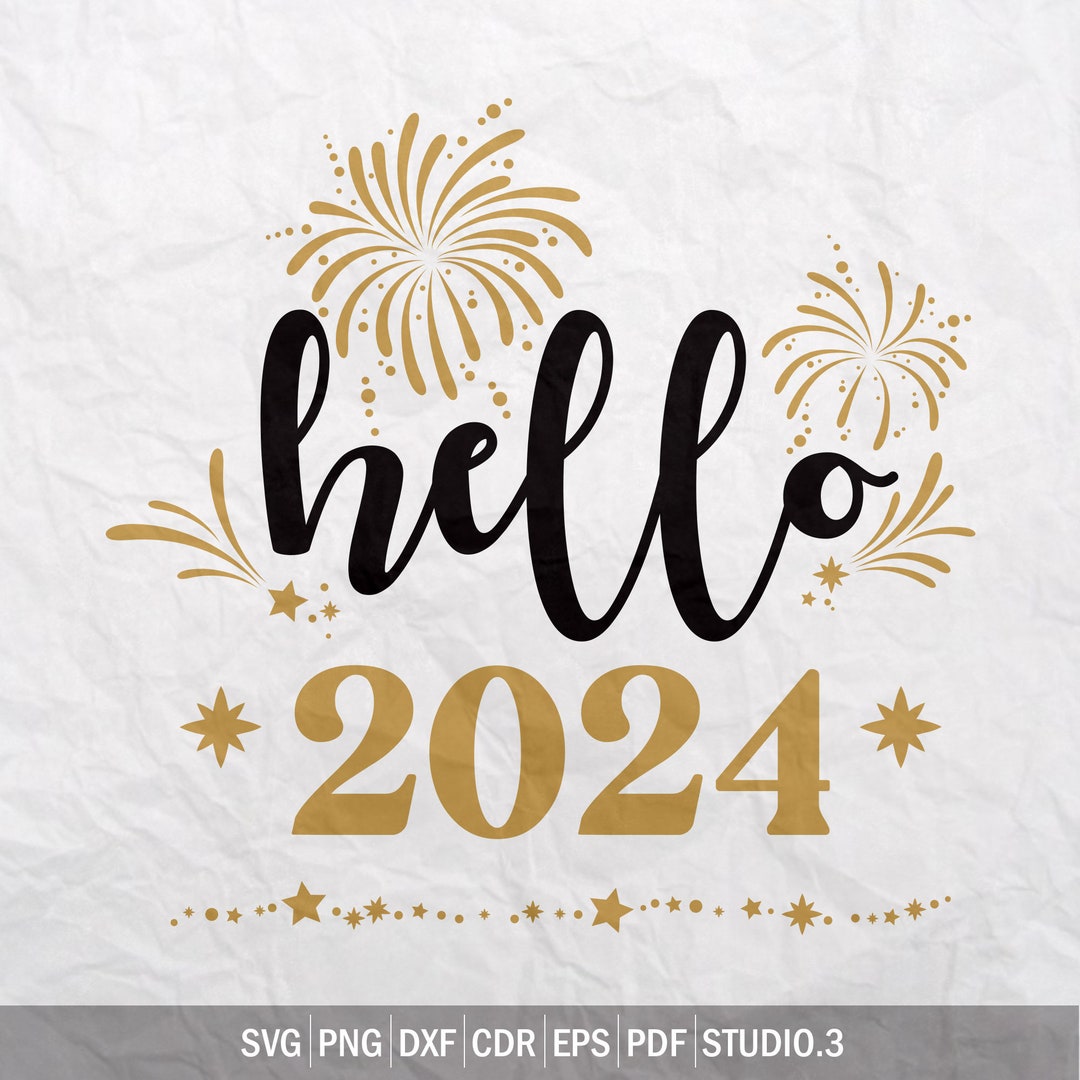 Hello 2024 Svg, New Year’s SVG, New Year’s Eve, SVG Cut Files, Svg, Png ...