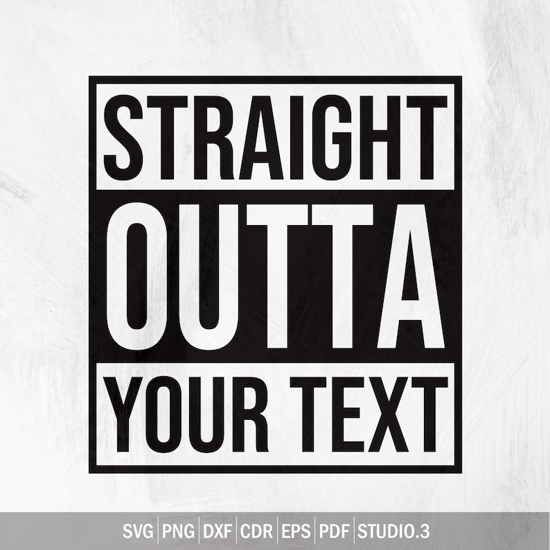 Straight Outta Svg, Straight Outta Custo Svg, Custom Saying, Straight ...