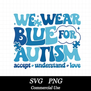 We Wear Blue for Autism SVG, Autism Awareness Svg, SVG Files for Cricut ...
