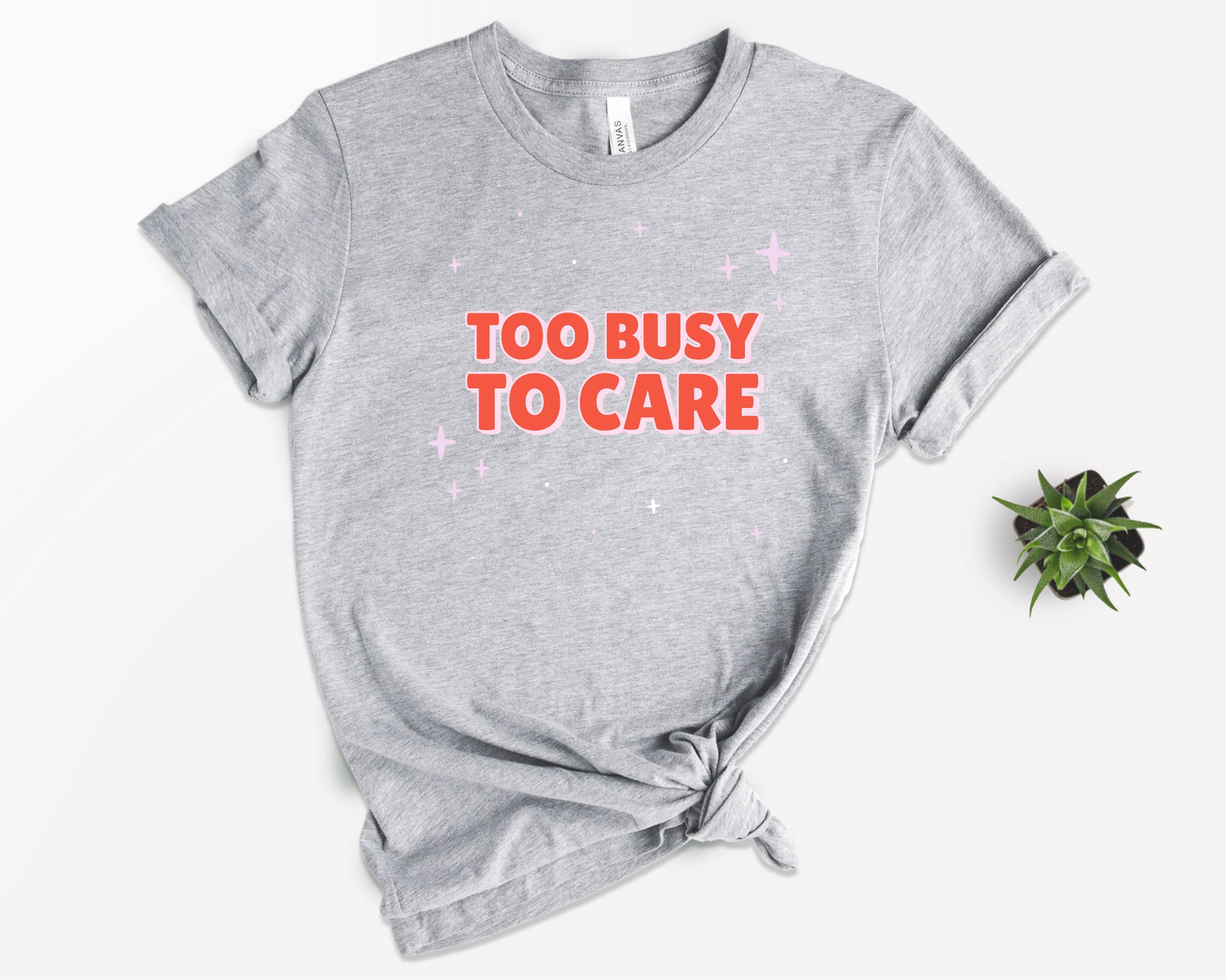 Too Busy to Care Shirt, Motivational Cool Tee, Motivational ...