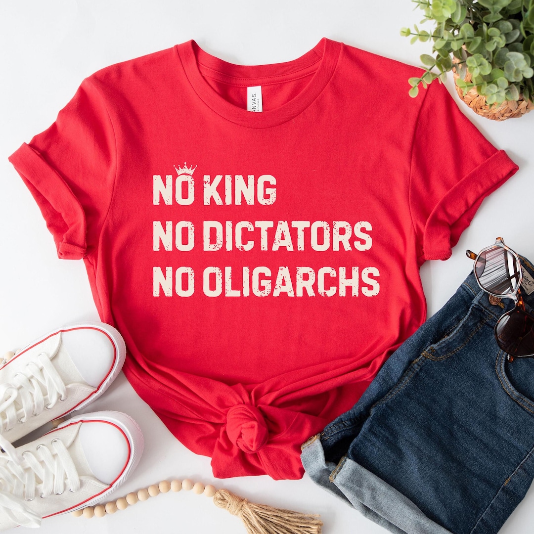No Kings T-shirt, No Dictators No Oligarchs, Anti Trump Shirt, Protest ...