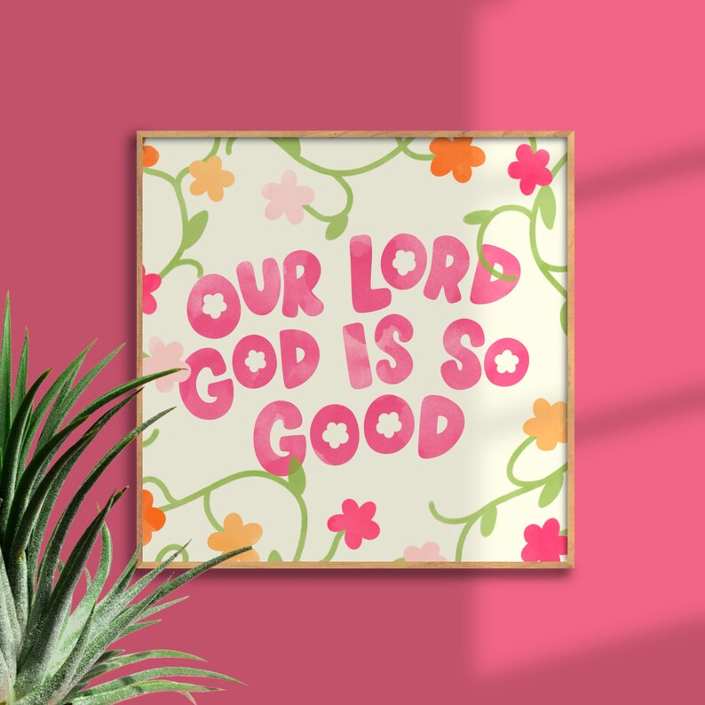 Our Lord God is so Good Print: Floral Christian Wall Art - Etsy