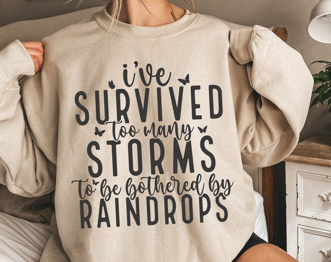 I've Survived Too Many Storms to Be Bothered by Raindrops Png ...
