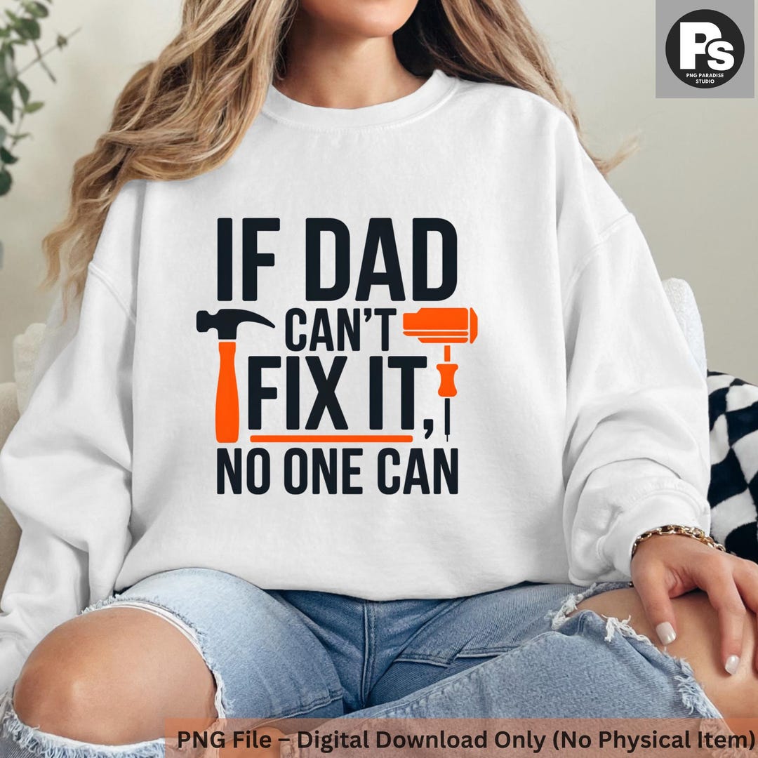 If Dad Can’t Fix It, No One Can PNG | Funny Dad T-shirt Design With ...