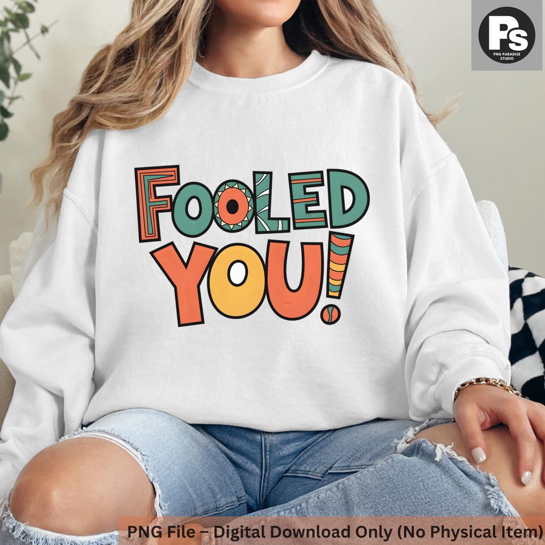 Fooled You PNG | April Fools' Day Prank Design | Humorous Digital ...
