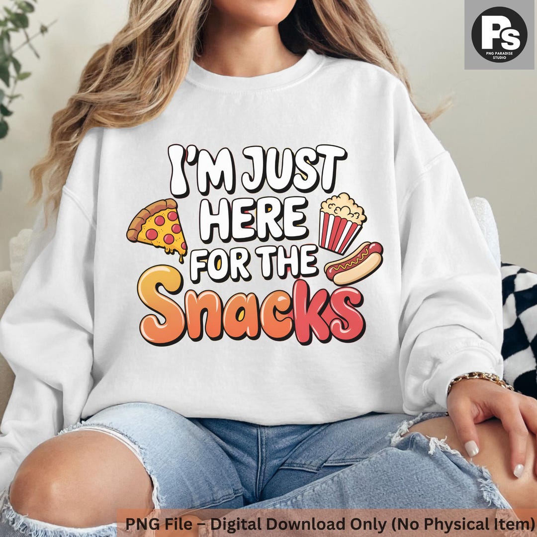 I'm Just Here for Snacks PNG | Instant Download, Funny Snack Clipart ...