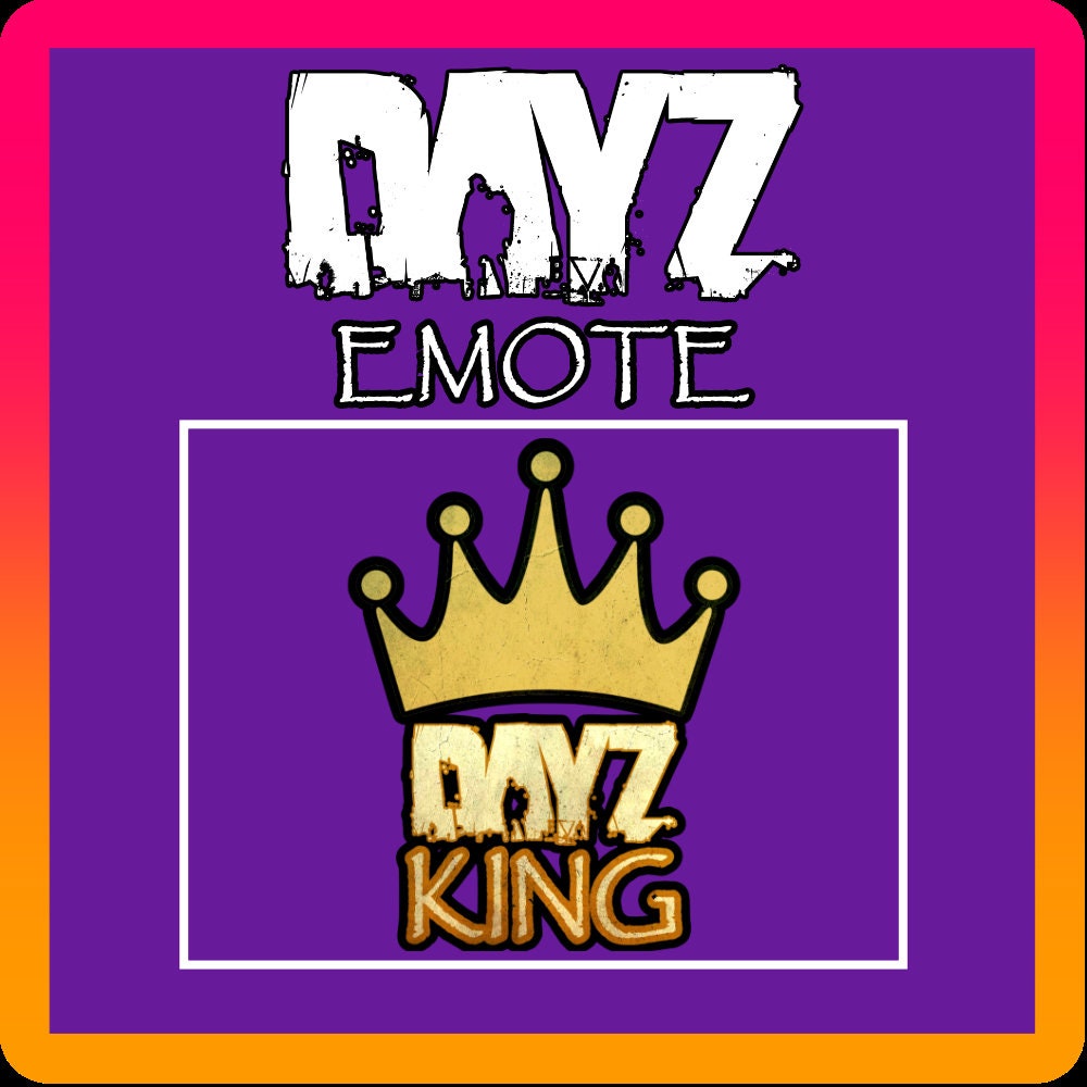 Dayz Emote : DAYZ KING Emote for Twitch/youtube - Etsy