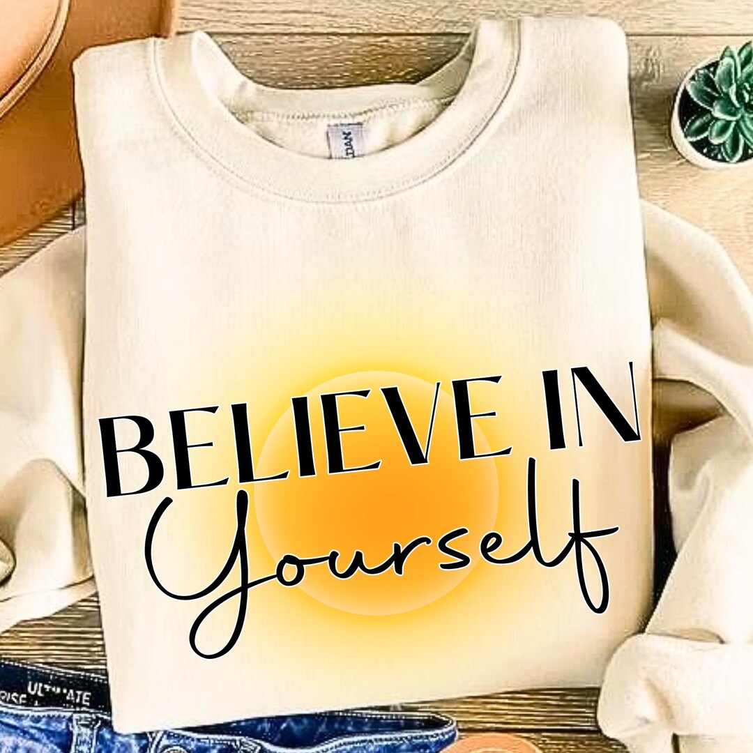 Believe in Yourself PNG - SVG Inspirational Quote Digital Design With ...