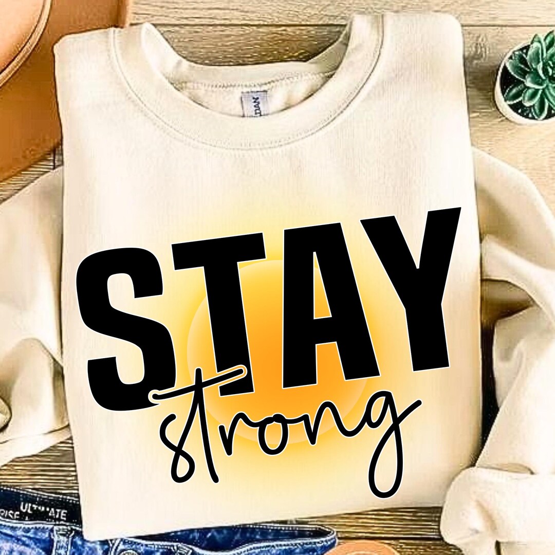 Motivational Stay Strong PNG - SVG Digital Design for Sublimation, Bold ...