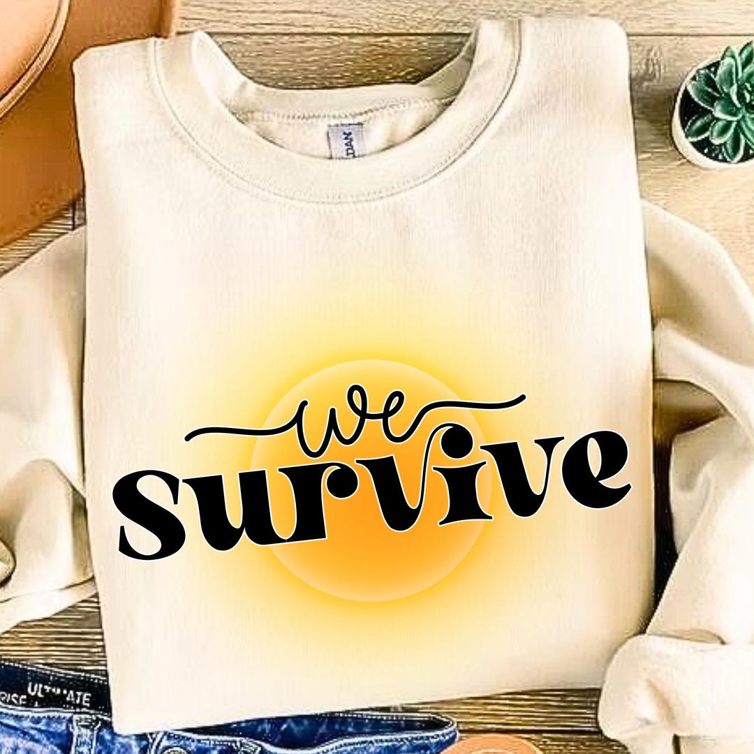 We Survive Motivational Quote PNG - SVG for Sublimation, Empowerment ...