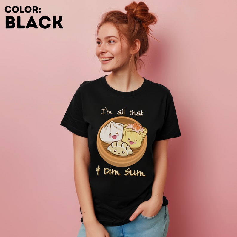 I'm All That and Dim Sum Shirt / Chinese Food / Dumplings / Wontons ...