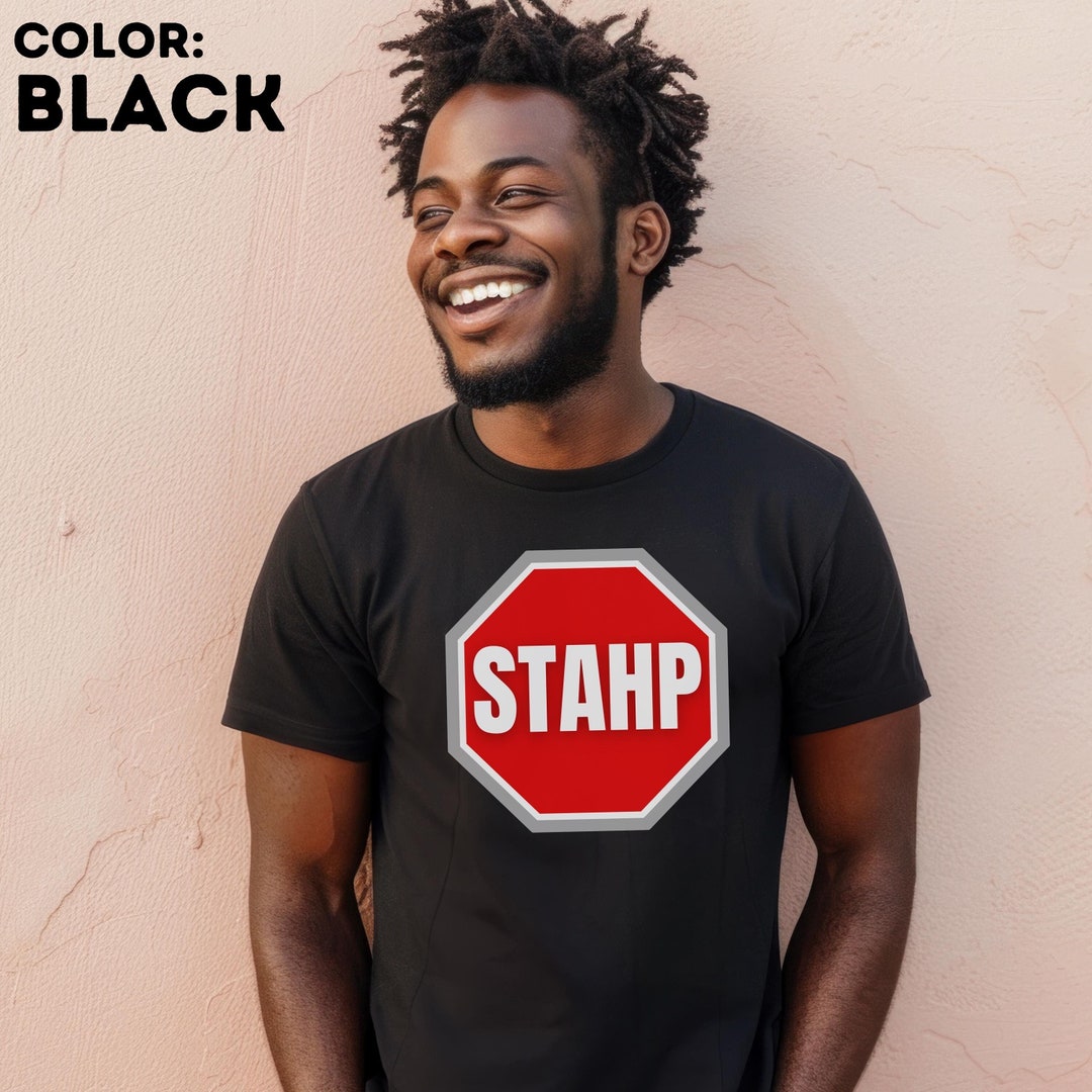 Stahp Sign Shirt / Stop Sign Tshirt / Boundaries / Gifts for Her / Gifts for Him / Millenial ...