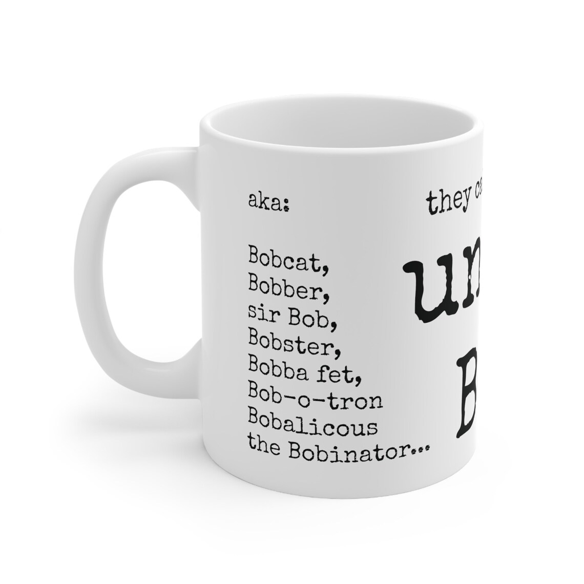 They Call Me Bob, Uncle Bob ~ Ceramic Mug ~ 11 Oz. Coffee Cup Mug for ...