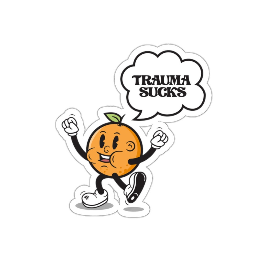 Cute Trauma Sucks Citrus Sticker, Healing, Kiss-cut Stickers, Mental ...
