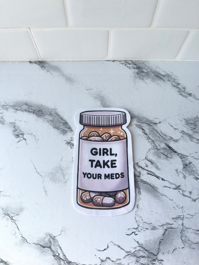Girl, Take Your Meds Sticker - Etsy