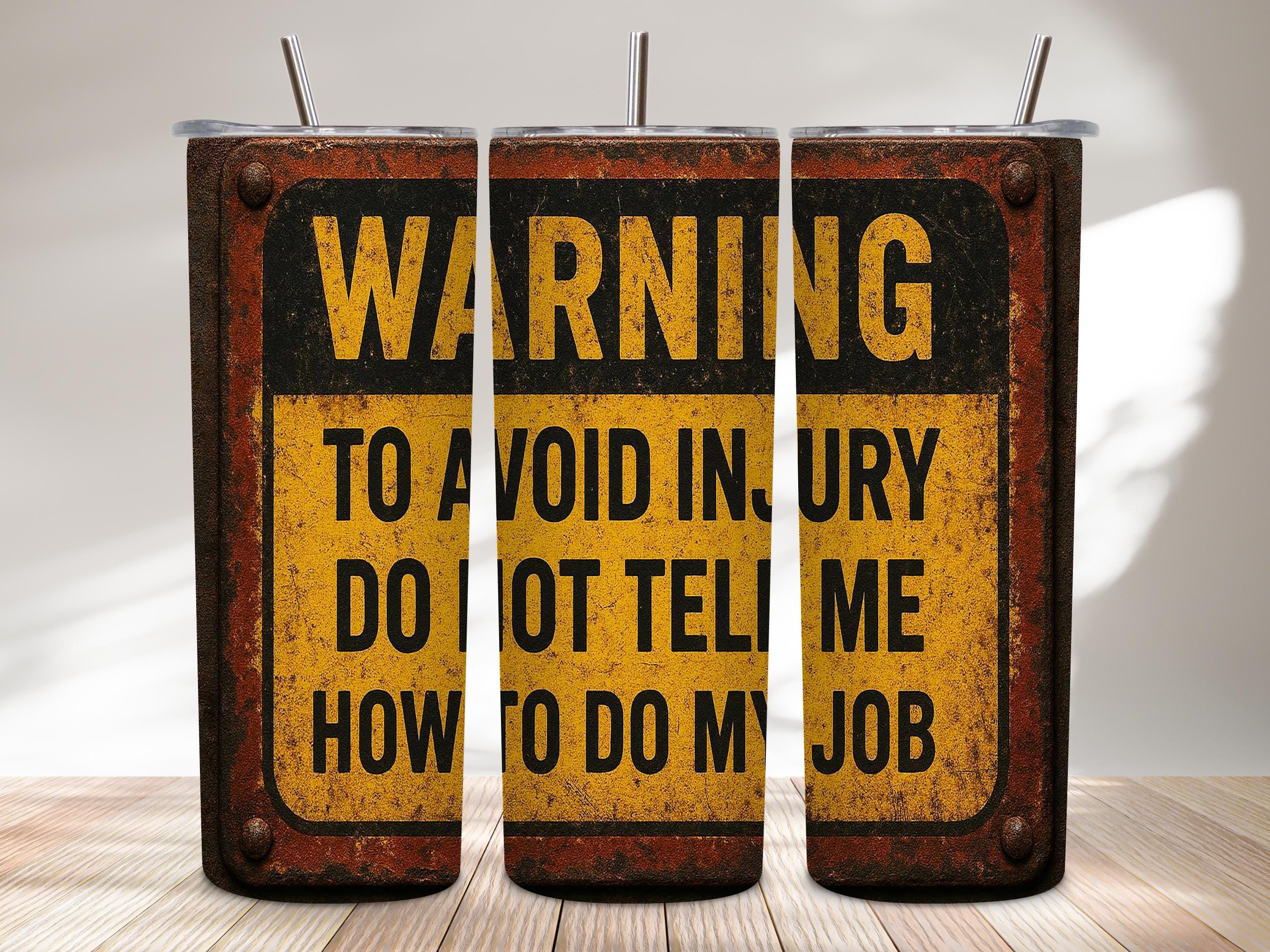 Warning to Avoid Injury Quote Tumbler Wrap PNG Design 20oz Funny Job ...