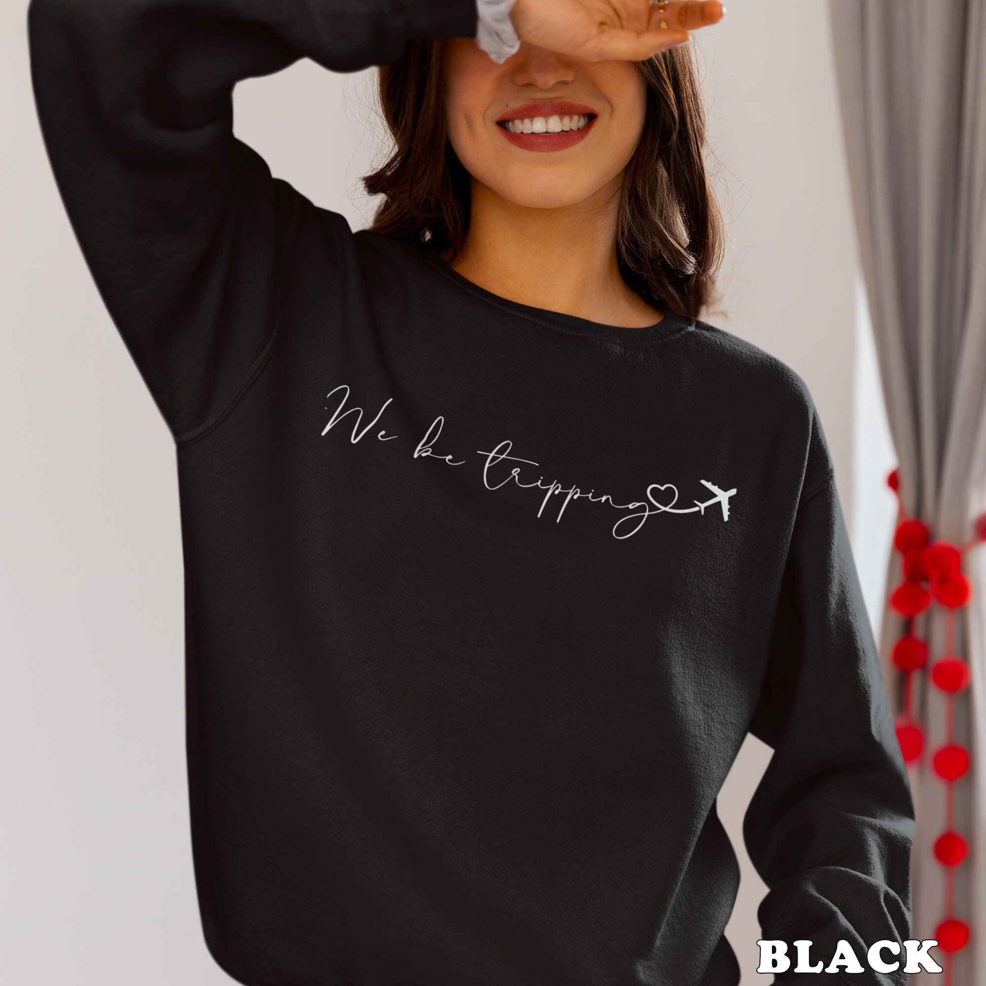 We Be Trippin Sweatshirt, Travel Sweater, Adventurous Vacay Tee ...
