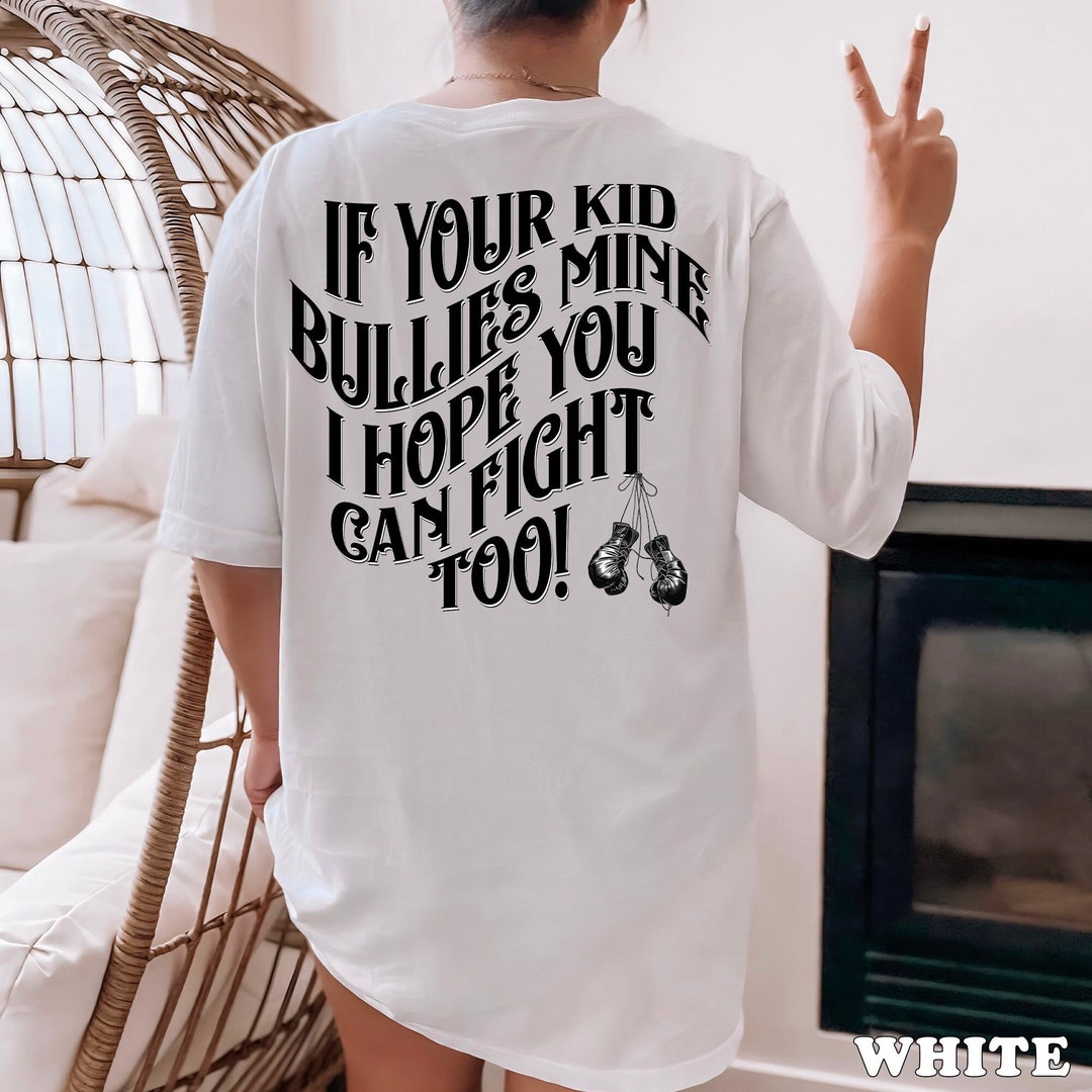 If Your Kid Bullies Mine Funny Tshirt, Funny Unisex T-shirt, Retro ...
