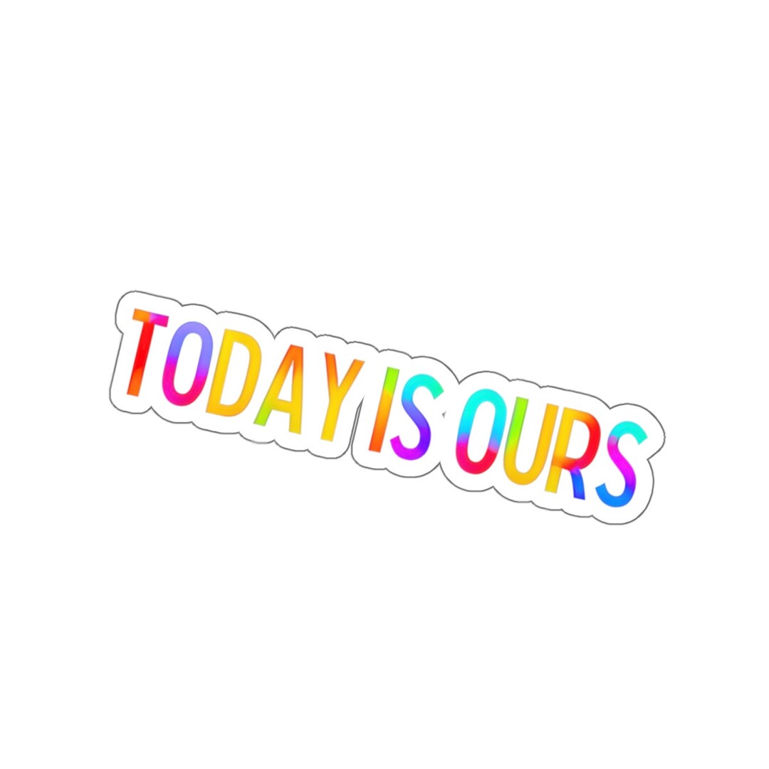 Today is Ours Kiss-cut Sticker Weatherproof Retro Colorful - Etsy