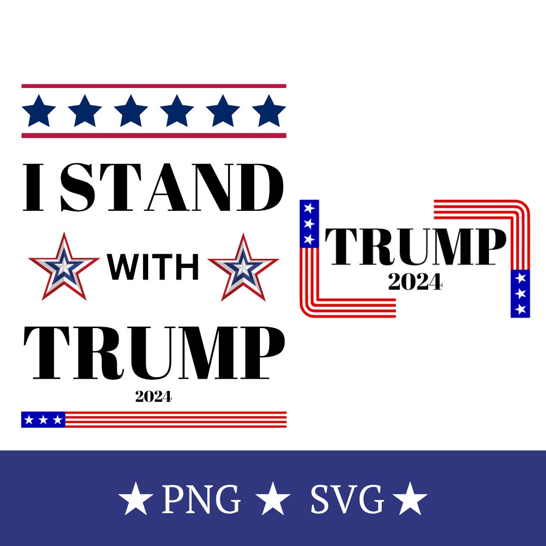 Trump 2024 Bundle 2024 SVG,I Stand With Trump 2024 PNG, President Trump ...