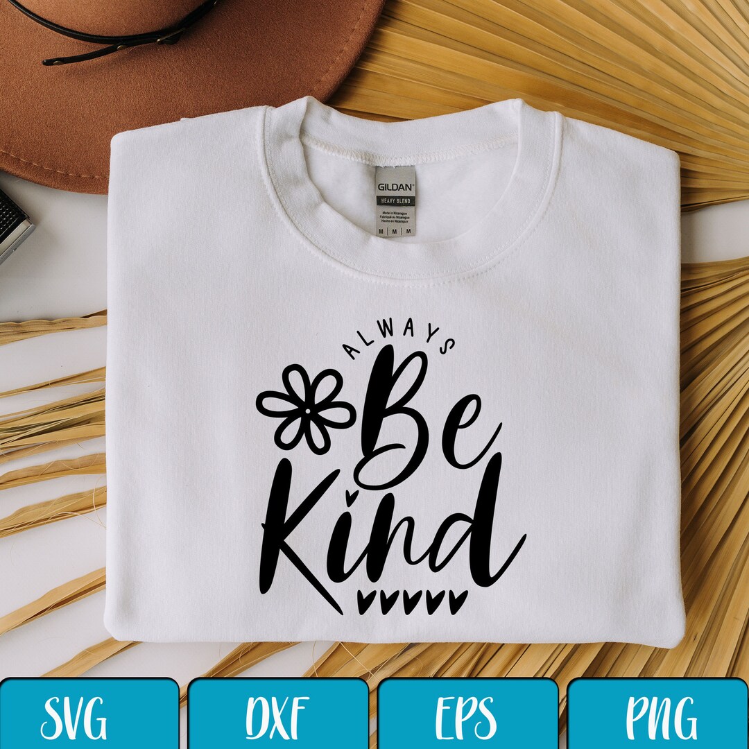 Always Be Kind Svg File - Inspirational Quote Cuttable Design, Positive ...