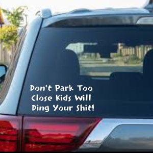 Don't Park Too Close Outline Vinyl Decal Multiple Sizes Colors - Etsy